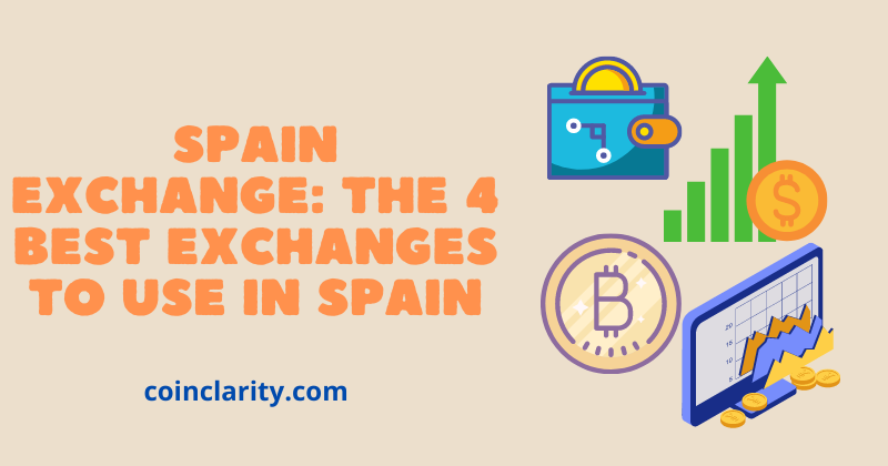Spain Exchange: 4 Best Exchanges To Use In Spain - Coin Clarity